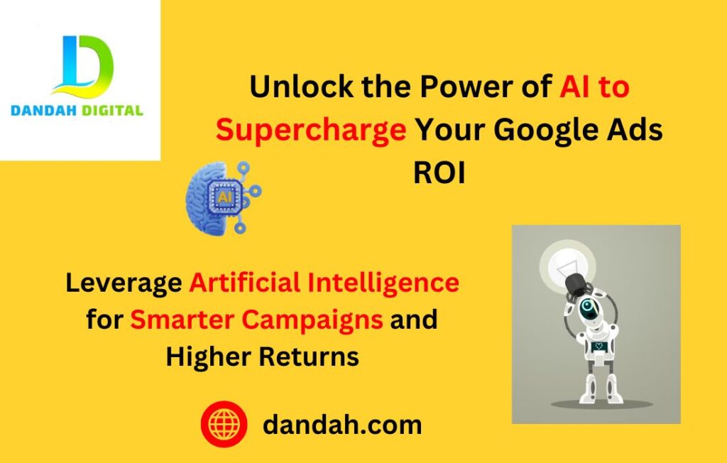 AI Google Ads: 2025 ROI Optimization Guide | Dandah Diigtal