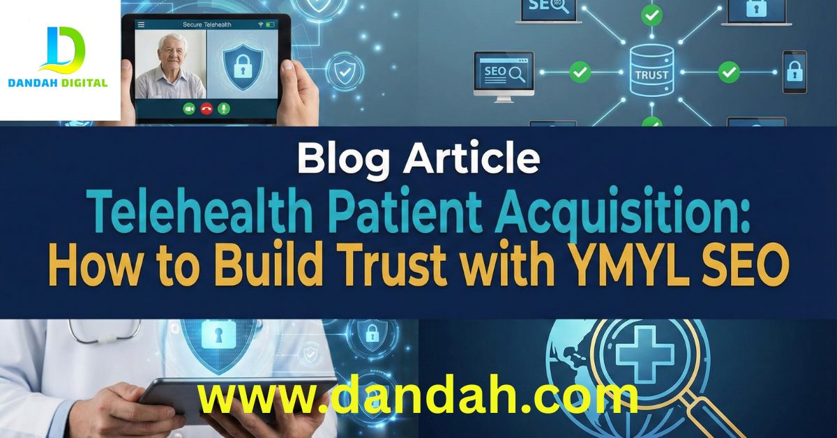Telehealth Patient Acquisition: The YMYL SEO Strategy Guide